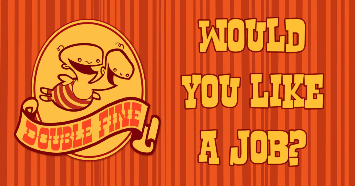 Get a job! | Double Fine Productions